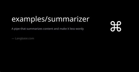 Examplessummarizer · A Pipe That Summarizes Content And Make It Less Wordy