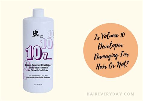 Is 10 Volume Developer Damaging To Hair And Scalp No According To A