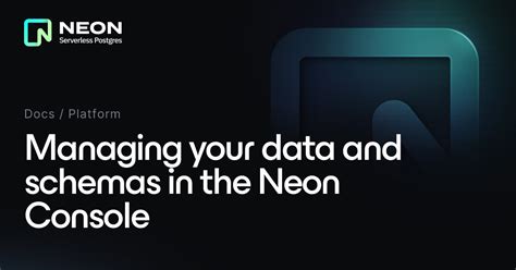 Managing Your Data And Schemas In The Neon Console Neon Docs