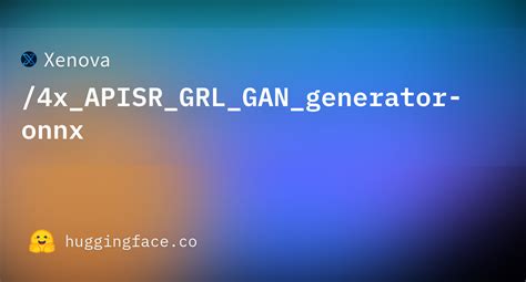 Xenova4xapisrgrlgangenerator Onnx · Hugging Face