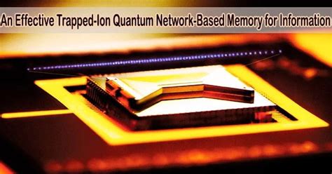 An Effective Trapped Ion Quantum Network Based Memory For Information