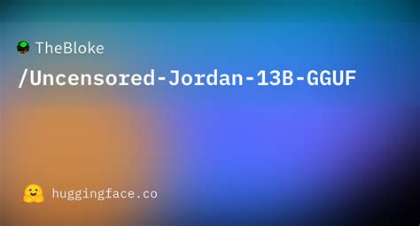 Thebloke Uncensored Jordan 13b Gguf · Hugging Face