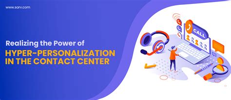Realizing The Power Of Hyper Personalization In The Contact Center Sarv Blog