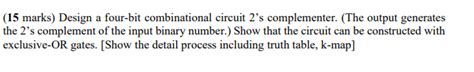 Solved 15 Marks Design A Four Bit Combinational Circuit Chegg