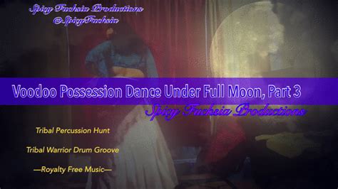 Spicy Fuchsia Productions Voodoo Possession Dance Under The Full Moon Part 3 Wmv