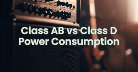 Class Ab Vs Class D Power Consumption All For Turntables