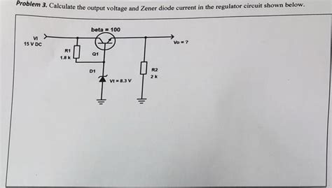 Solved Cate The Output Voltage And Zener Diode Current In