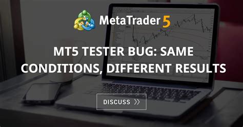 Mt5 Tester Bug Same Conditions Different Results Mt5 General Mql5 Programming Forum Page 2