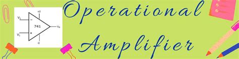 Operational Amplifier Opamp And Its Application Wisdom Imbibe