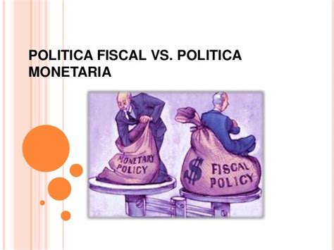 Politica Fiscal Vs Politica Monetaria