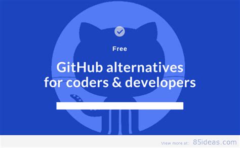 Ideas Free GitHub Alternatives For Coders And Developers