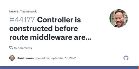 Controller Is Constructed Before Route Middleware Are Executed · Issue 44177 · Laravel