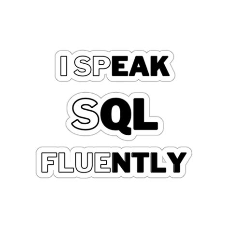 Sql Fluently Kiss Cut Stickers For Data Scientists Enthusiasts And