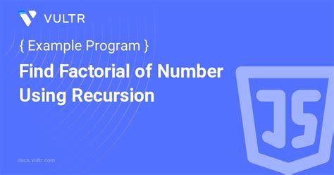 Javascript Program To Find Factorial Of Number Using Recursion Vultr Docs