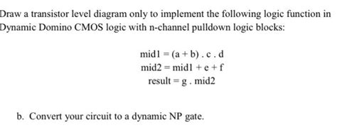 Solved Draw A Transistor Level Diagram Only To Implement The