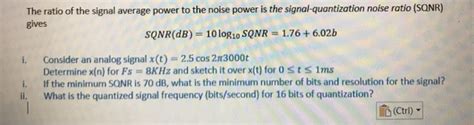 Solved The Ratio Of The Signal Average Power To The Noise