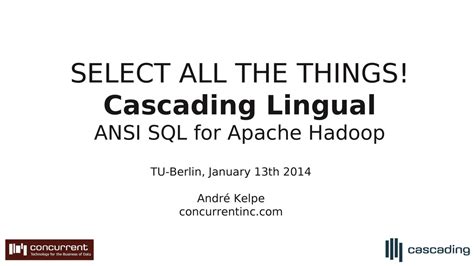 Select All The Things Cascading Lingual Ansi Sql For Apache Hadoop Speaker Deck