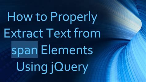 How To Properly Extract Text From Span Elements Using Jquery Youtube