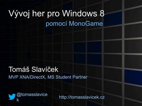 Vývoj Her V C Pro Windows 8 Monogame Ms Fest Pptx