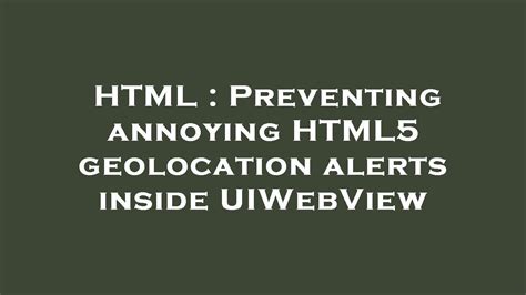 Html Preventing Annoying Html5 Geolocation Alerts Inside Uiwebview
