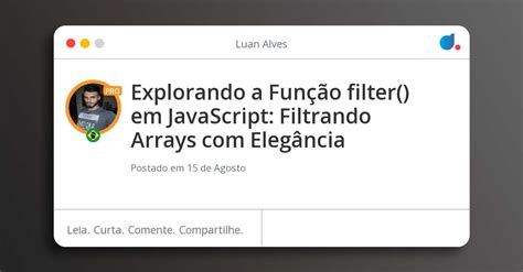 Explorando a Função filter em JavaScript Filtrando Arrays Elegância