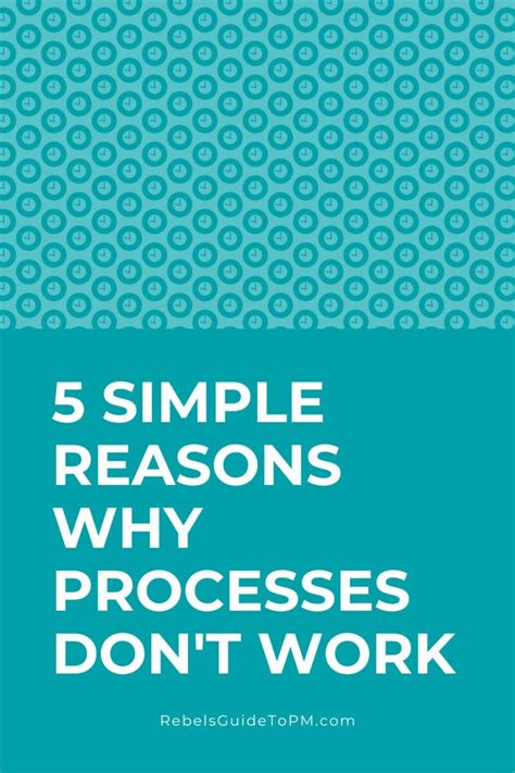 5 Simple Reasons Why Processes Dont Work