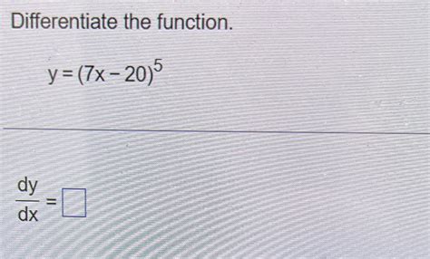 Solved Differentiate The Function Y 7x 20 5dydx