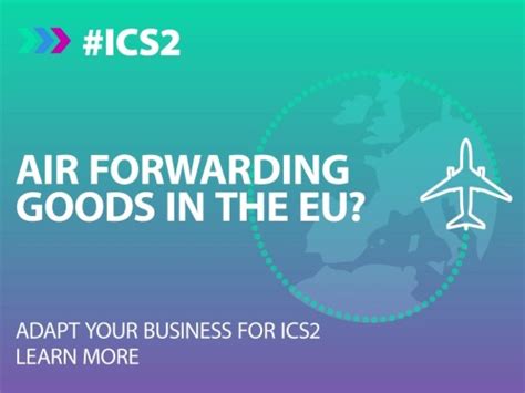 Import Control System 2 Ics2 Release 2 New Requirements For Inbound Air Shipments To The Eu