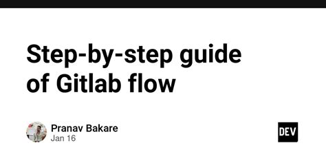 Step By Step Guide Of Gitlab Flow Dev Community