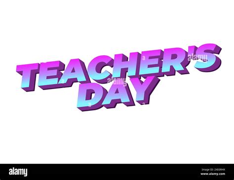Teachers Day Text Effect Design In 3d Look With Eye Catching Colors Stock Vector Image And Art