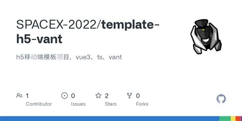 GitHub SPACEX 2022 template h5 vant h5移动端模板项目vue3tsvant