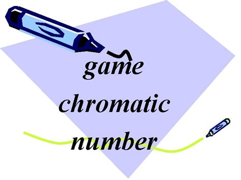 Game Chromatic Number Game Chromatic Number Of G