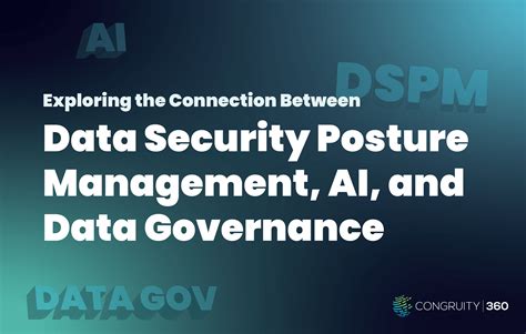 Exploring The Connection Between Data Security Posture Management Ai And Data Governance
