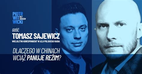Tomasz Sajewicz Gościem Piotra Witwickiego O Chinach I Totalnej