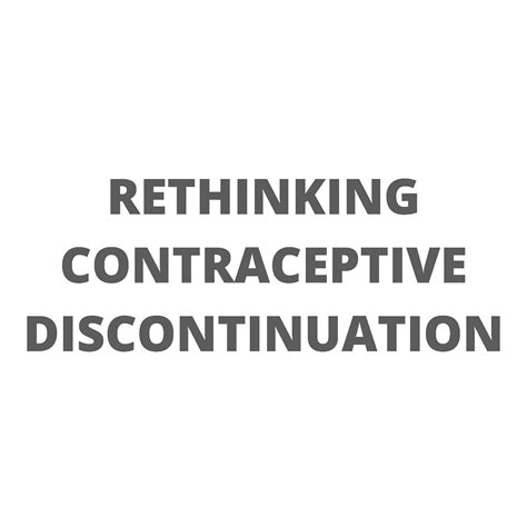Rethinking Contraceptive Discontinuation Are Solutions Being