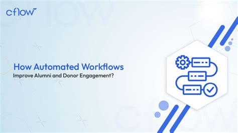 How Automated Workflows Improve Alumni And Donor Engagement Cflow Uk