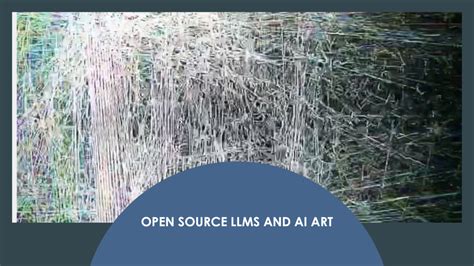 The Intersection Of Open Source Llms And Ai Art