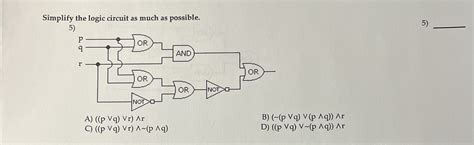 Simplify The Logic Circuit As Much As Chegg Com