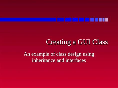 ppt creating a gui class an example of class design using inheritance