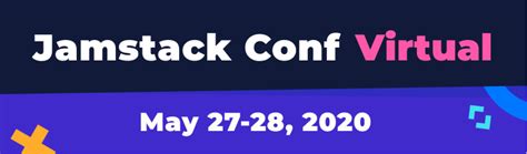 Learn About Jamstack Conf Virtual 2020 Schedule And Registration