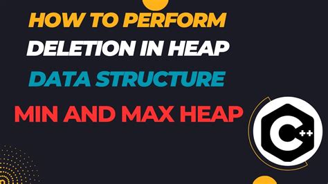 How To Perform Deletion In Heap Heap Data Structure Youtube