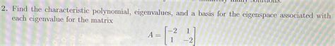 Solved Find The Characteristic Polynomial Eigenvalues And
