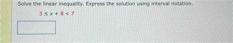Solved Solve The Linear Inequality Express The Solution