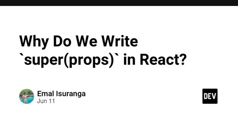 Why Do We Write `superprops` In React Dev Community