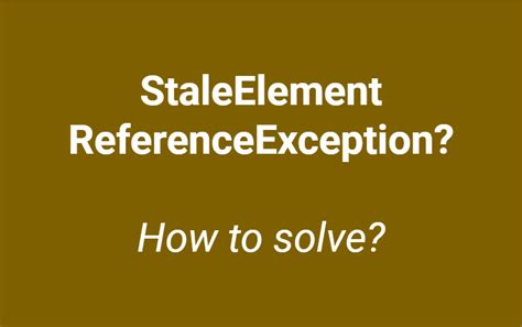 Staleelementreferenceexception What It Is And How We Can Solve It With Refresh