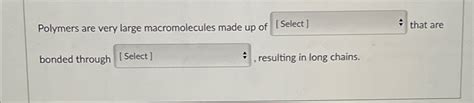 Solved Polymers Are Very Large Macromolecules Made Up Of