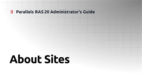 About Sites Parallels Ras 20 Administrators Guide
