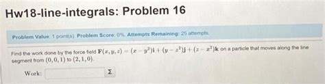 Solved Hw Line Integrals Problem Problem Value Chegg Com