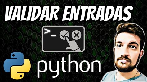 ValidaciÓn De Entradas En Python 🐍 Youtube