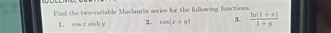 solved find the two variable maclaurin series for the following